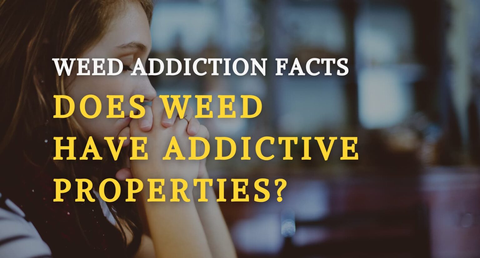 Does Weed Have Addictive Properties? (Marijuana Addiction Facts)